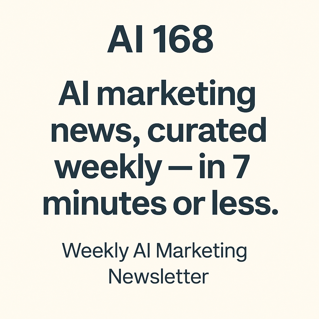 AI 168 – Weekly AI Marketing Newsletter